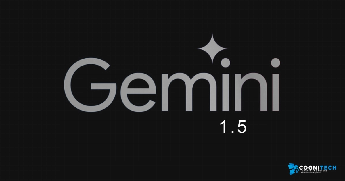 CogniTech CORE & Gemini 1.5: Unlocking New AI Capabilities for Businesses